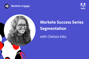 Marketo Success Series: Segmentation - Marketing Nation